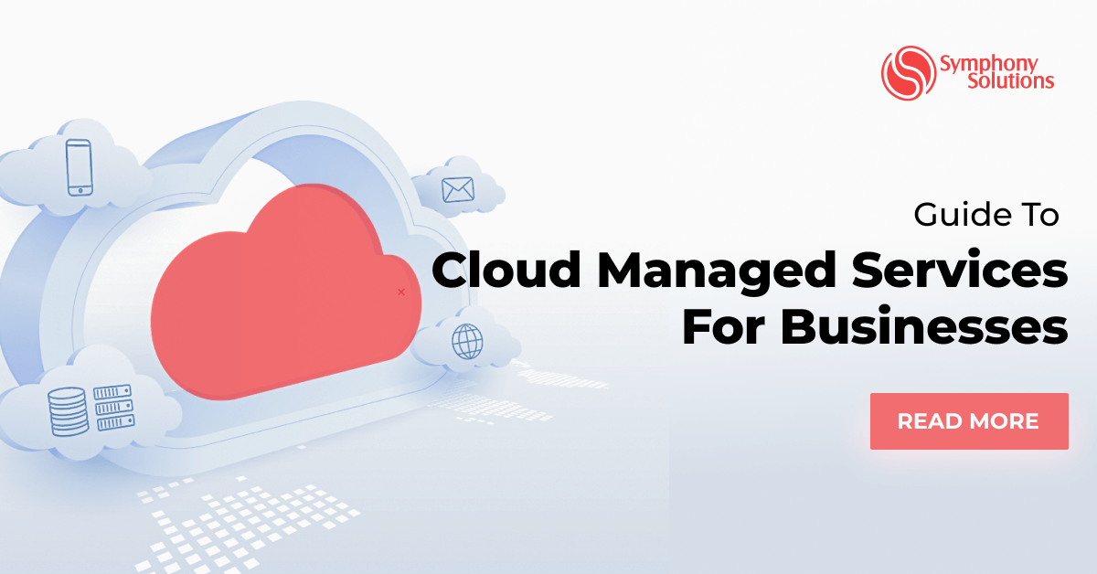 Cloud Managed Services: A Guide for Businesses | Symphony Solutions