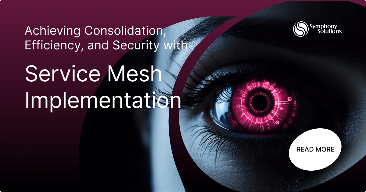 Achieving Consolidation, Efficiency, and Security with Service Mesh Implementation